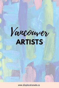8 Incredible Vancouver Artists - Shop Local CANADA